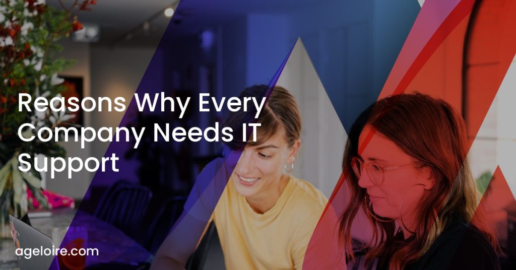 Reasons Why Every Company Needs IT Support – Ageloire Agency